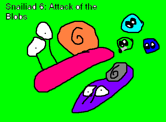 Snailiad 6: Attack of the blobs | Snaily Wiki | Fandom