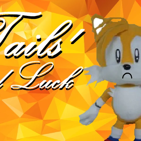 Tails' Bad Luck! | SonicWhacker55 Wiki | Fandom