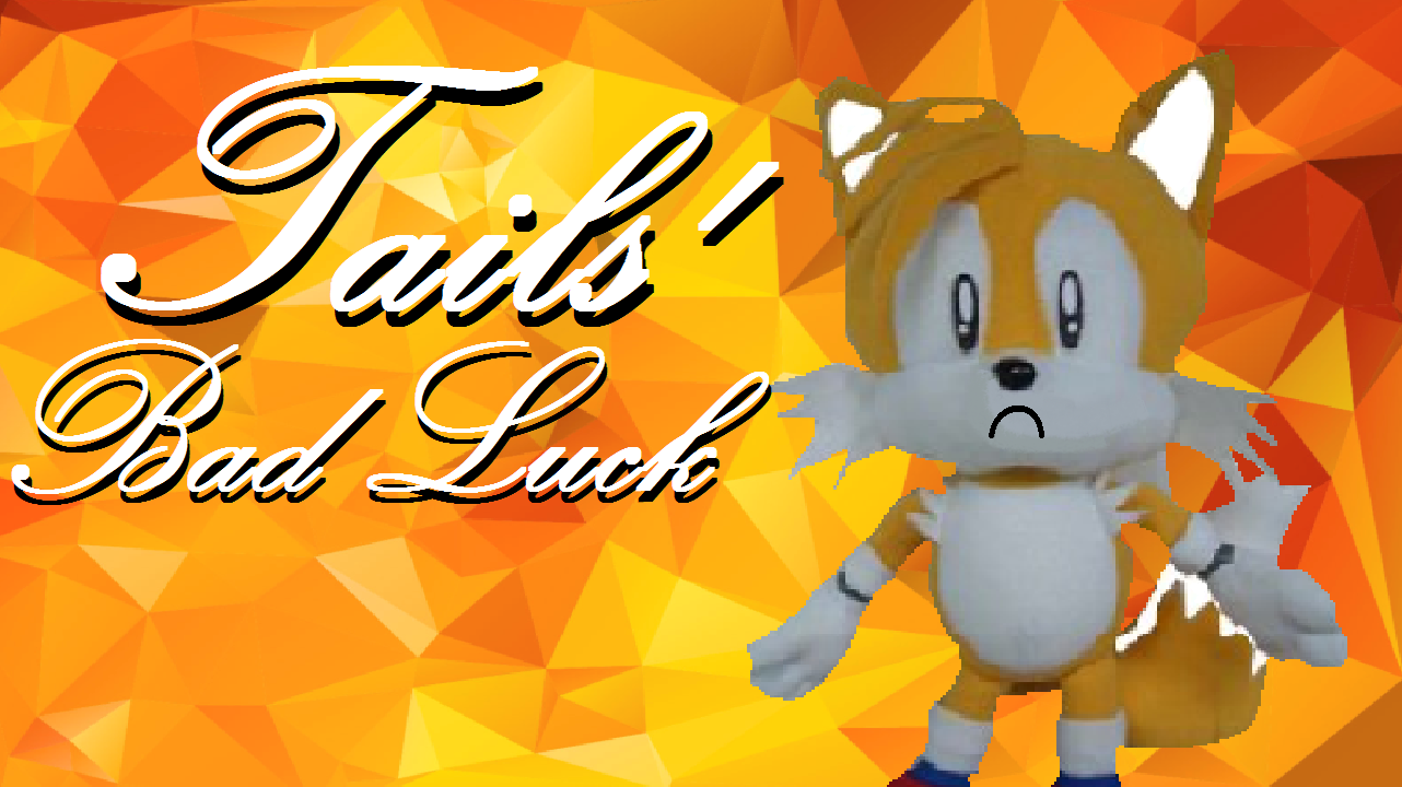 Tails Bad Luck Sonicwhacker55 Wiki Fandom