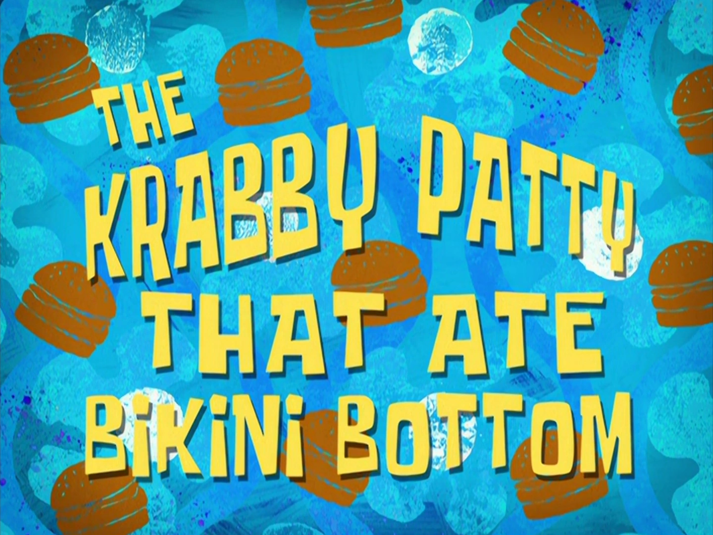 The Krabby Patty That Ate Bikini Bottom | Encyclopedia SpongeBobia | Fandom