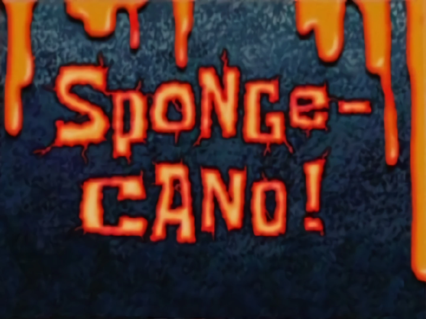 Sponge-Cano! | Encyclopedia SpongeBobia | Fandom
