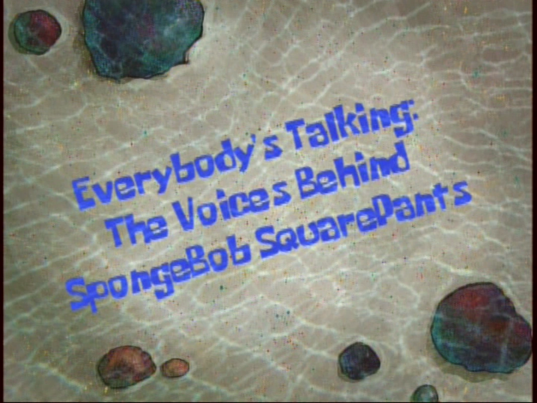 Everybody's Talking: The Voices Behind SpongeBob SquarePants ...