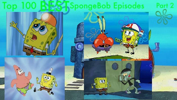 User blog:Tyler730/Top 100 Best SpongeBob Episodes - Part 2 ...