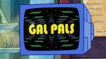 Gal Pals | Encyclopedia SpongeBobia | Fandom