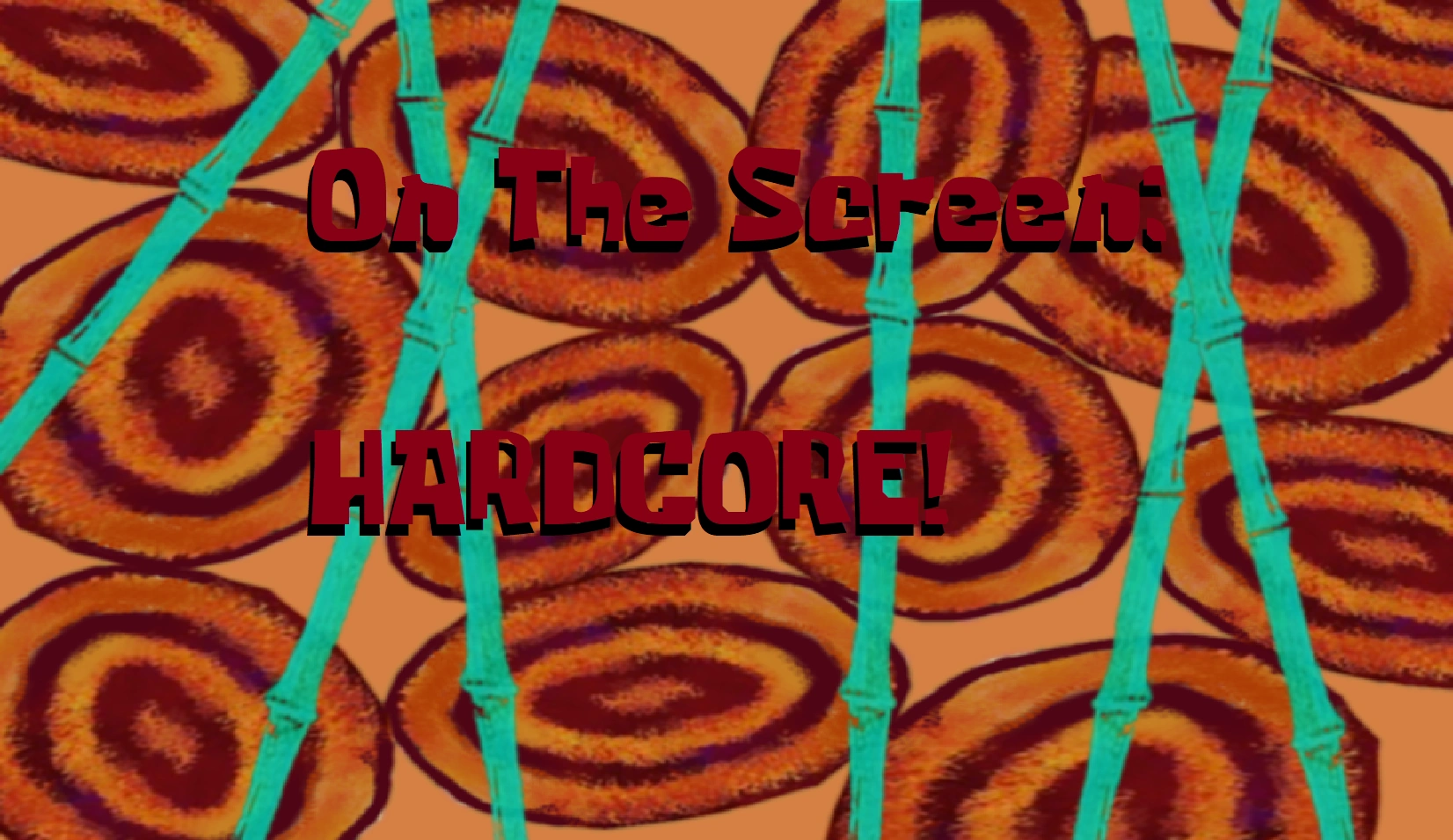 On the Screen Hardcore | SpongeBob Fanon Wiki | Fandom
