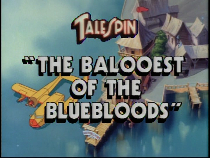 The Balooest of the Bluebloods | TaleSpin Wiki | Fandom