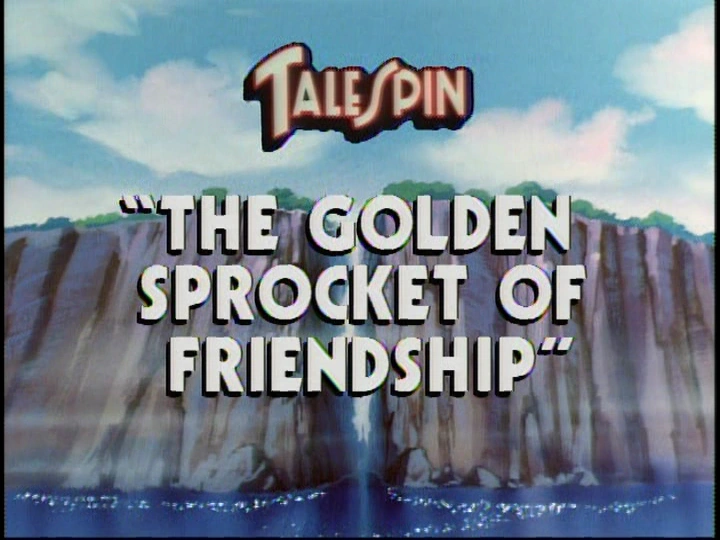 The Golden Sprocket of Friendship | TaleSpin Wiki | Fandom