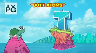 Butt Atoms | Teen Titans Go! Wiki | Fandom