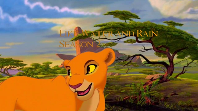 Like Water and Rain (Season 2) | The Lion King Fanon Wiki | Fandom