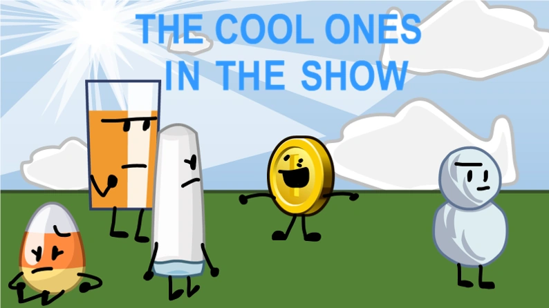 The Cool Ones In The Show | Village Of Objects Wiki | Fandom