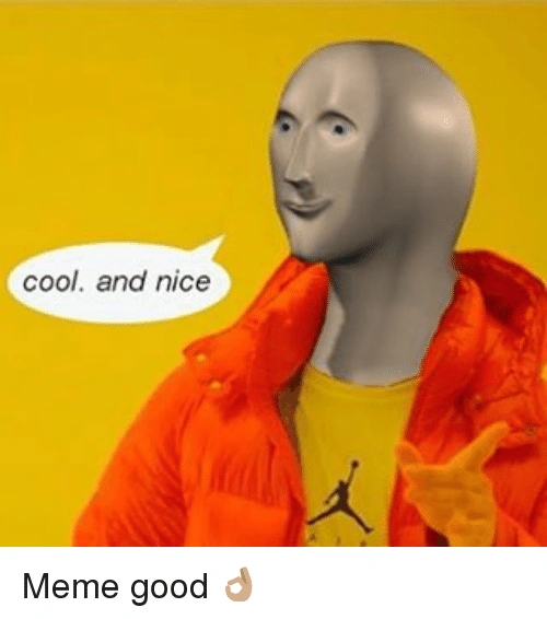 Nice Meme Face