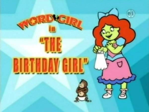The Birthday Girl Episode Wordgirl Wiki Fandom Powered By Wikia