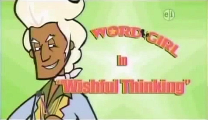 Wishful Thinking Wordgirl Wiki Fandom Powered By Wikia