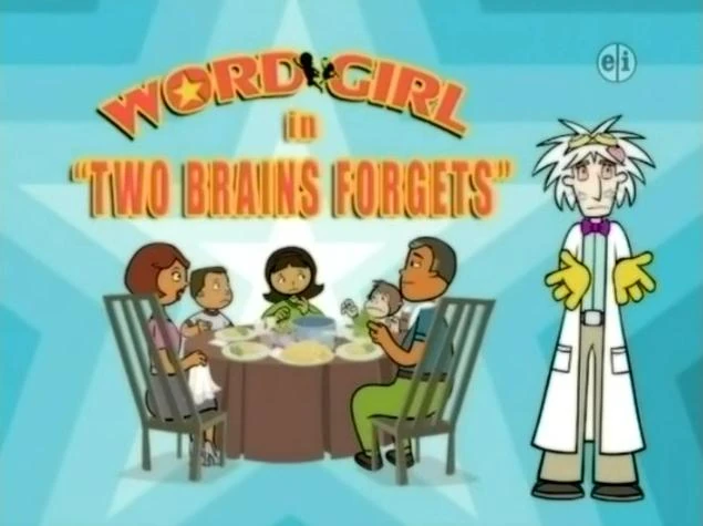 Two Brains Forgets | WordGirl Wiki | Fandom