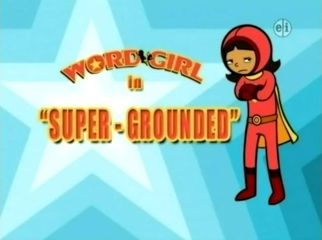Super-Grounded | WordGirl Wiki | FANDOM powered by Wikia