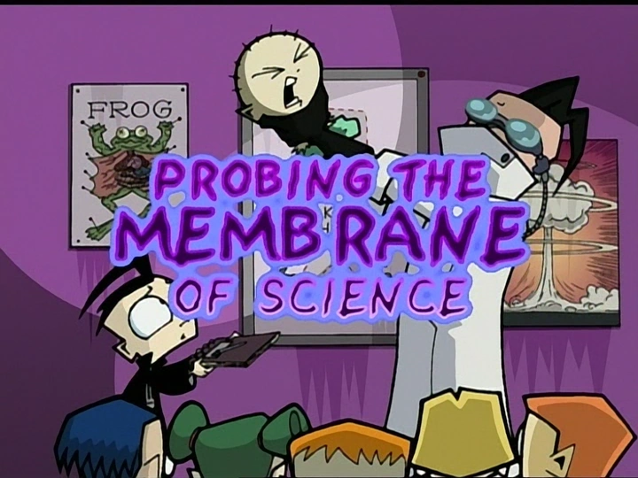 Probing the Membrane of Science | Invader ZIM Wiki | Fandom